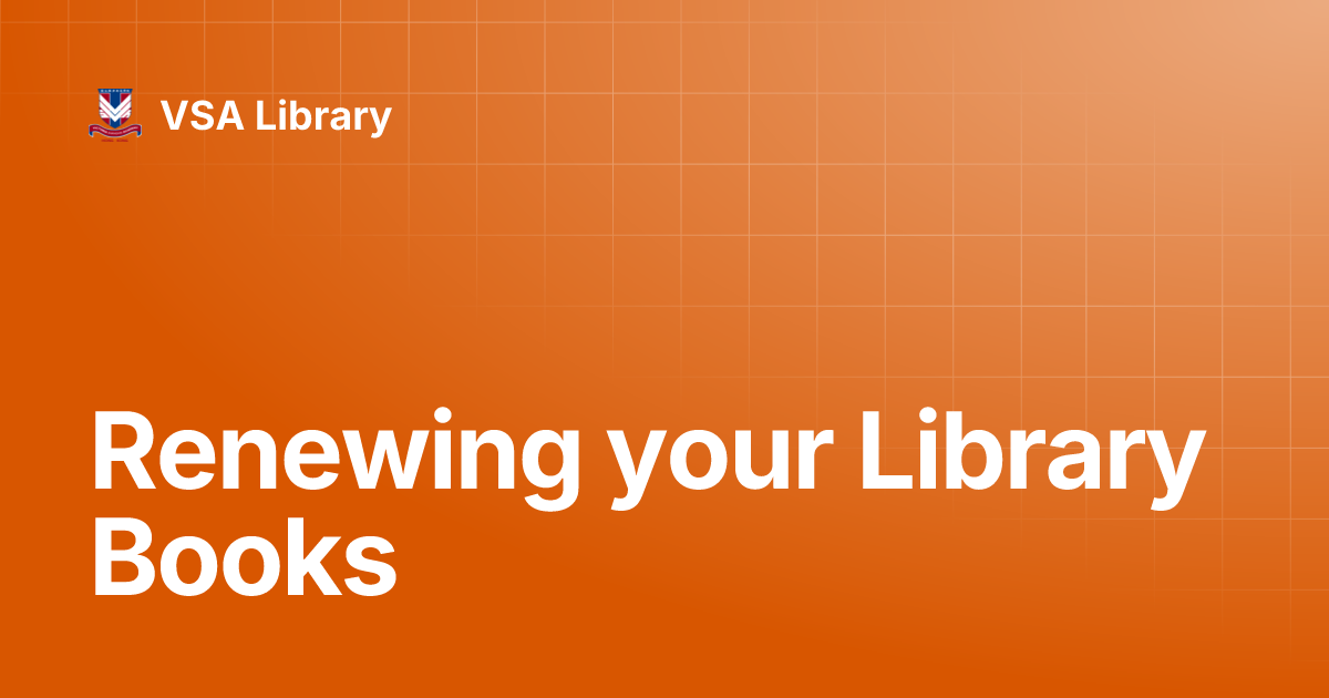 Renewing your Library Books | VSA Library