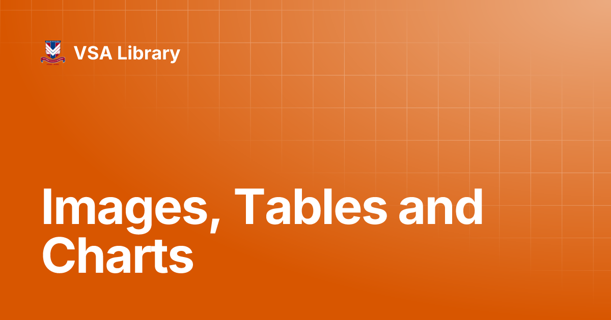 Images, Tables and Charts | VSA Library