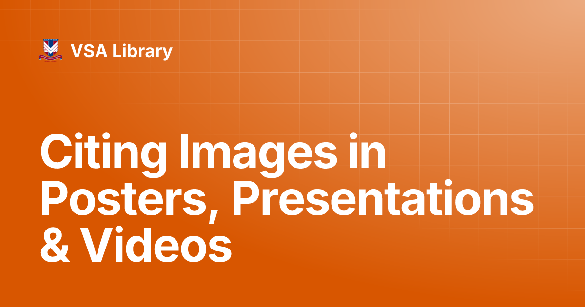 Citing Images in Posters, Presentations & Videos | VSA Library